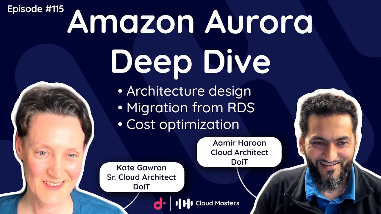 Amazon Aurora Deep Dive: Design, migration from RDS, and cost optimization | DoiT