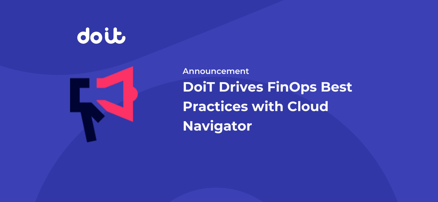 DoiT Drives FinOps Best Practices with Cloud Navigator | DoiT