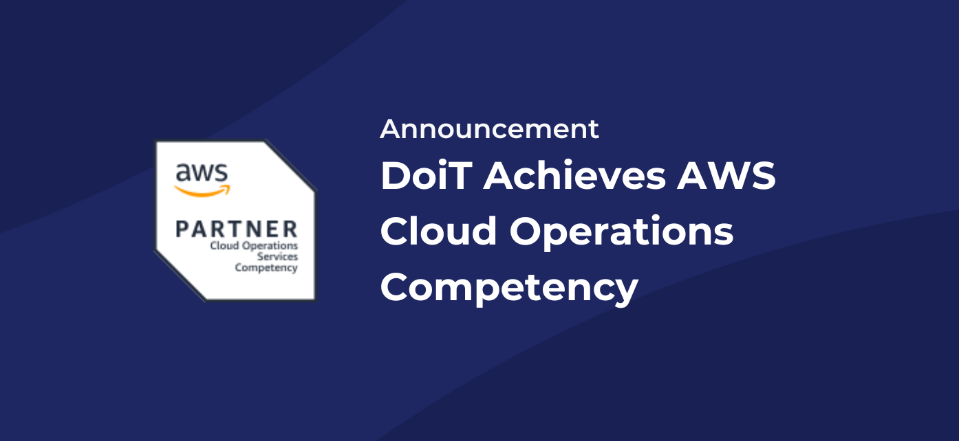 DoiT Achieves AWS Cloud Operations Competency for Cloud Financial Management | DoiT