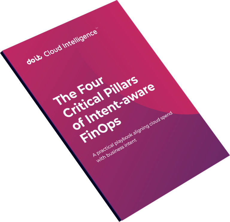 The Four Critical Pillars of Intent-aware FinOps | DoiT